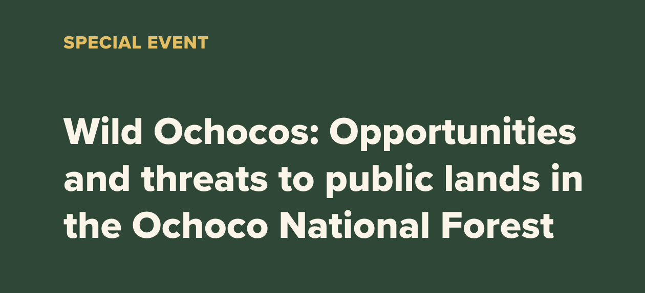 Wild Ochocos: Opportunities and threats to public lands in the Ochoco ...